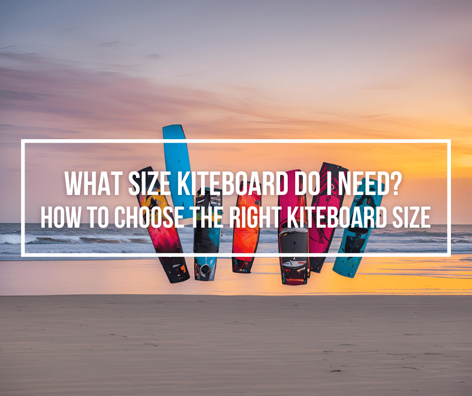 What Size Kiteboard Do I Need? How To Choose the Right Kiteboard Size ...